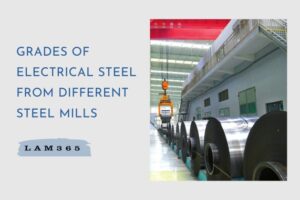 Electrical Steel Grades From Different Steel Mills - Lam365
